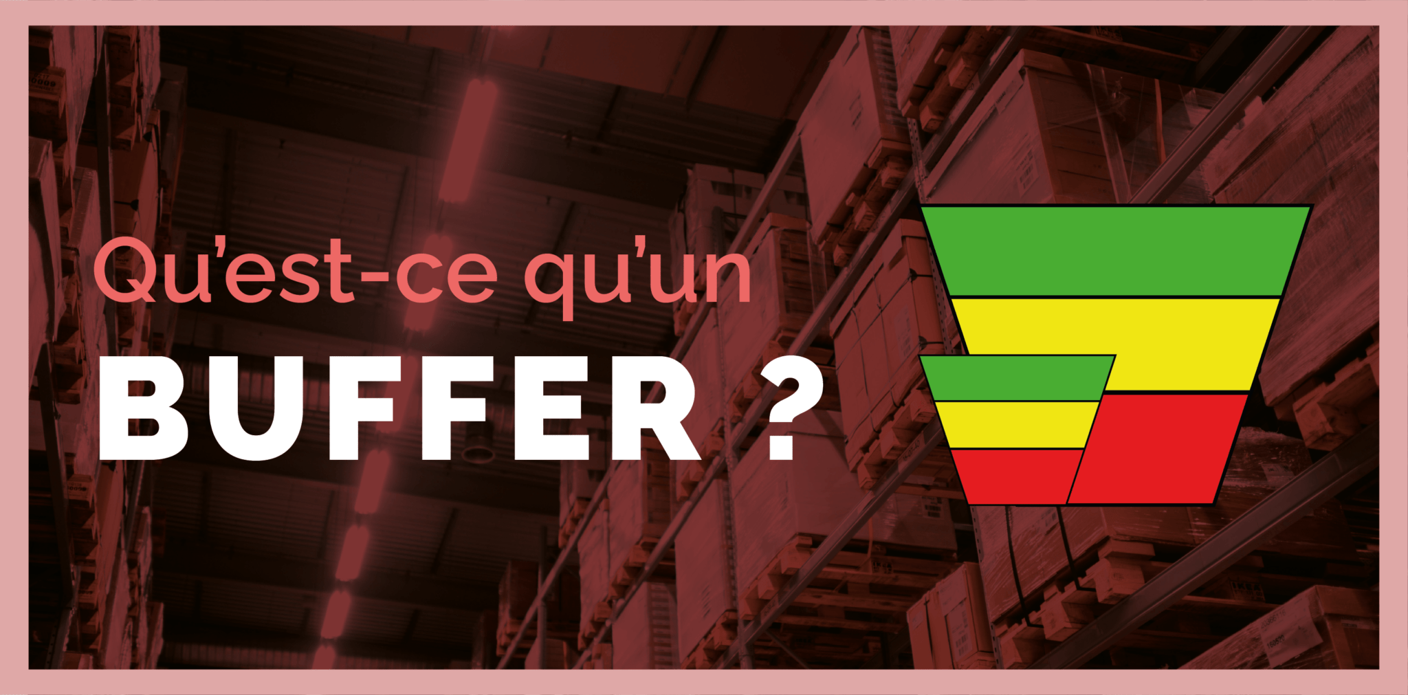 DDMRP : Qu'est-ce qu'un Buffer ? | Alkemys Consulting